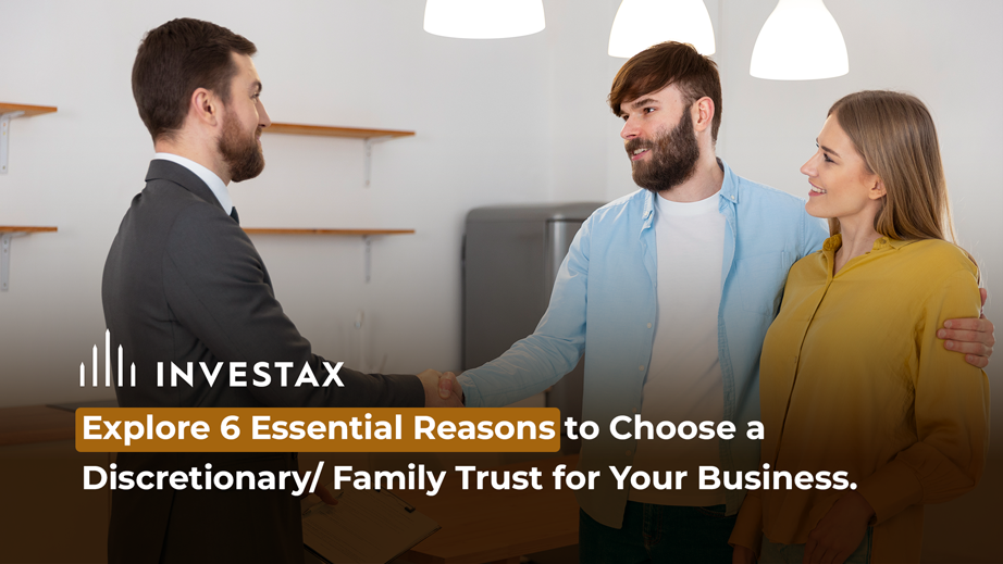 6 Reasons for Discretionary or Family Trust in Your Business