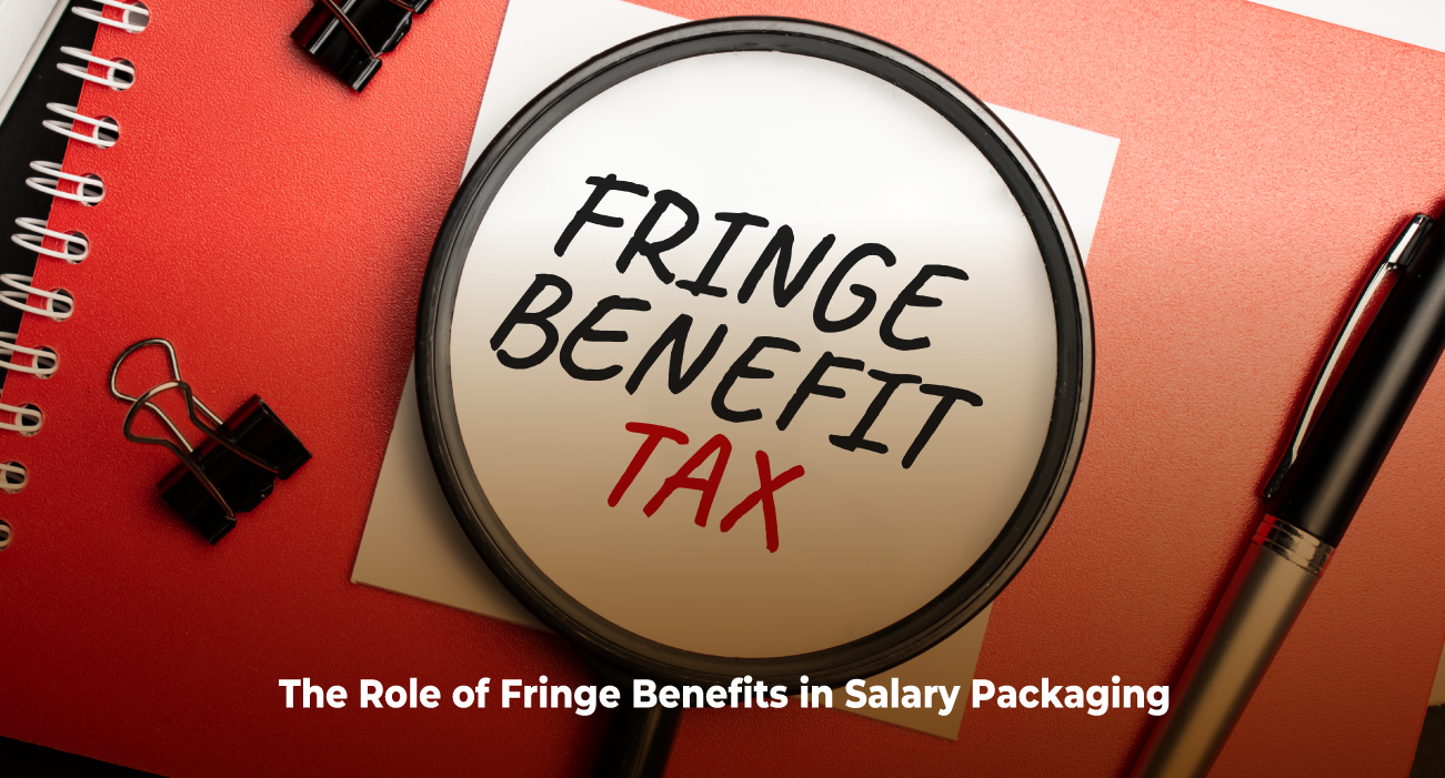 Salary Packaging and Fringe Benefits: How to Maximise Your Tax Savings ...